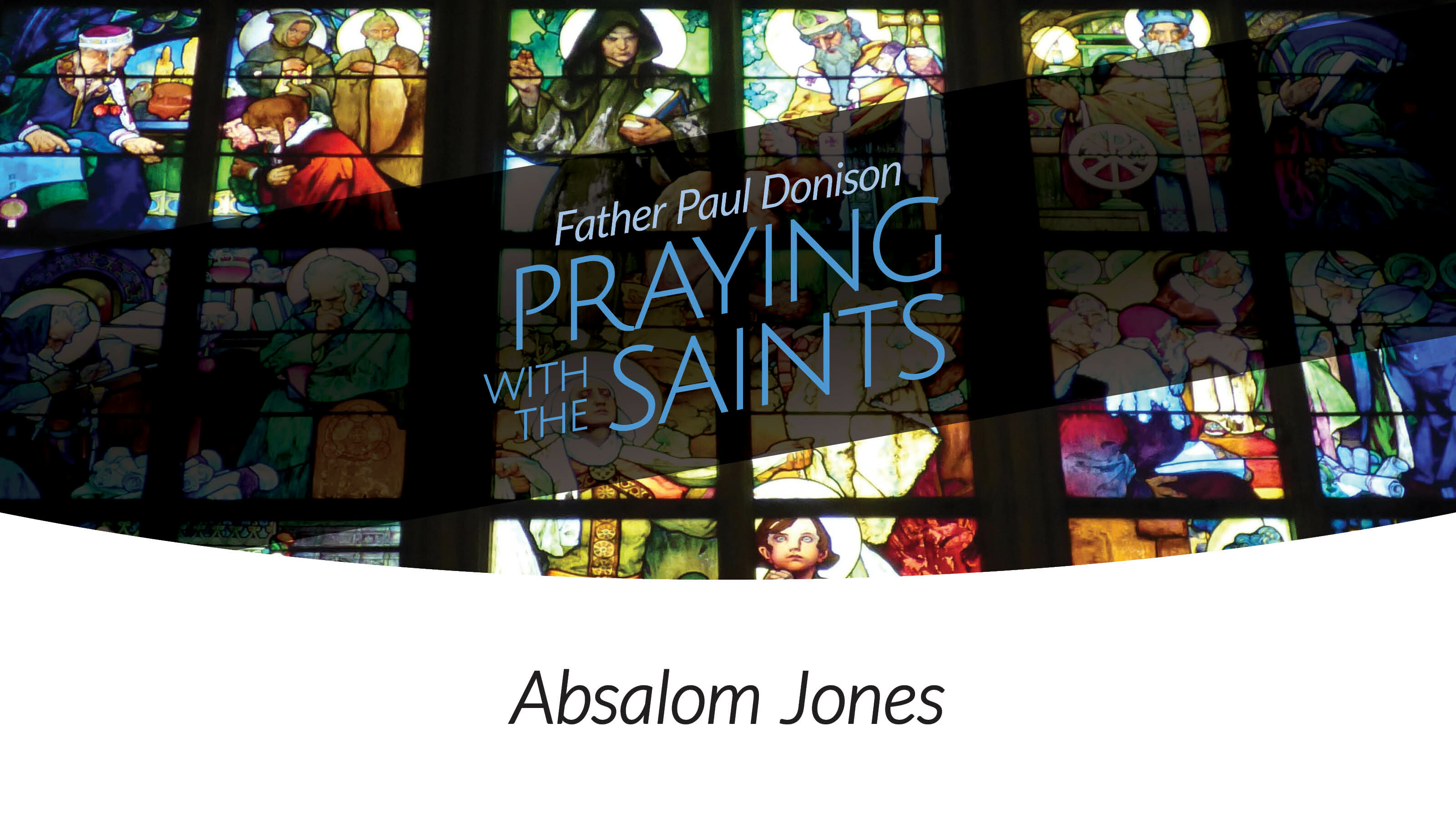 Absalom Jones - Praying with the Saints - Christ Church Plano