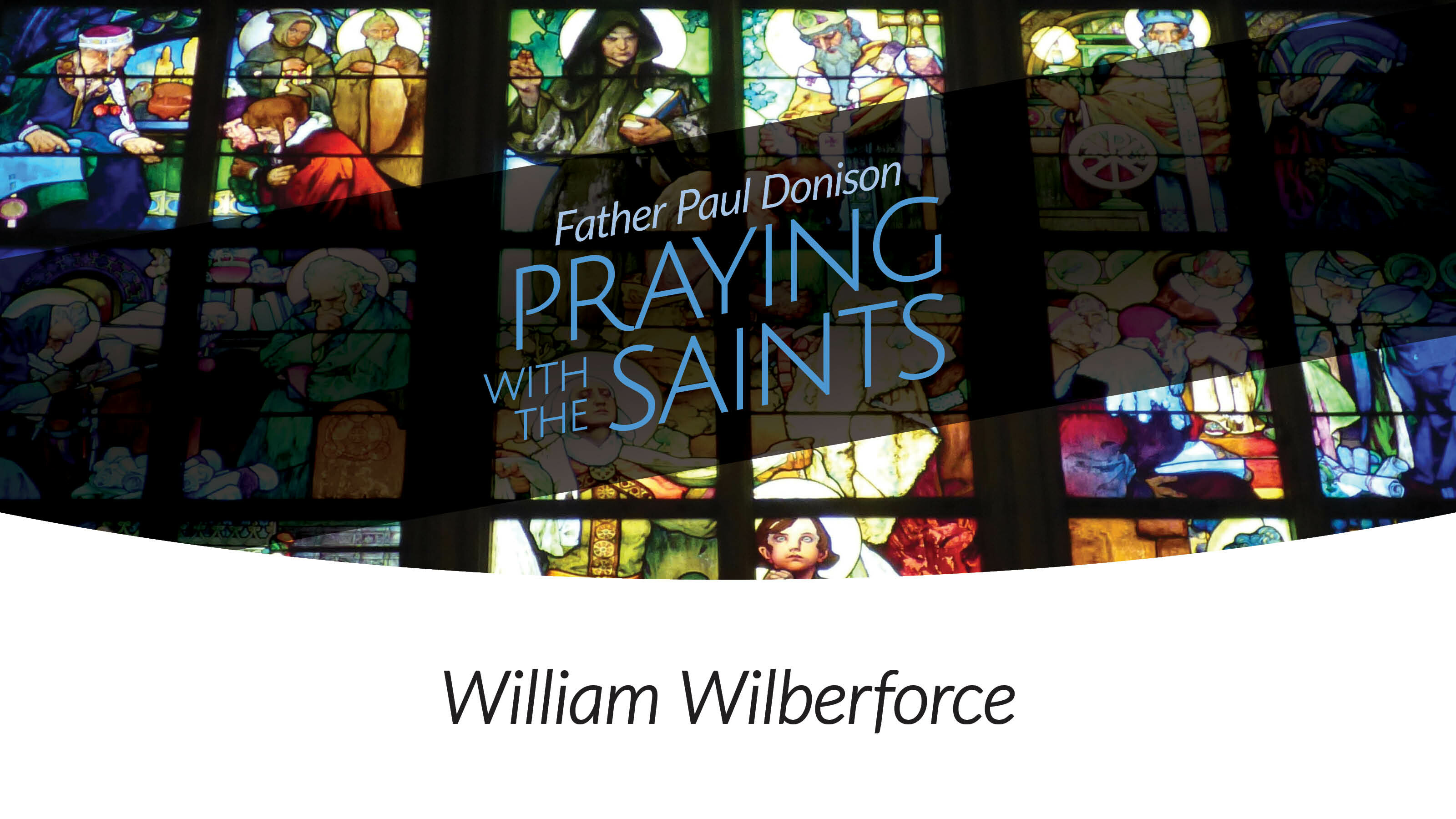 William Wilberforce - Praying with the Saints - Christ Church Plano