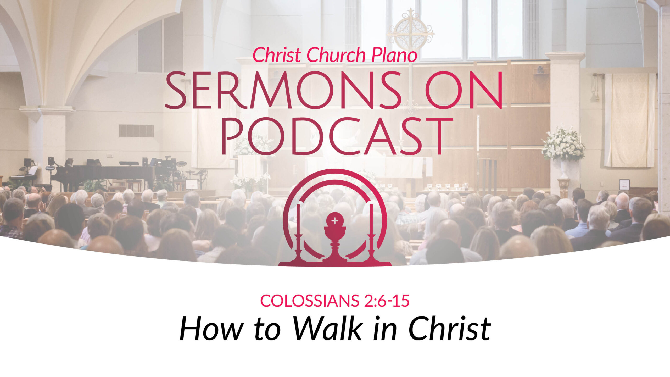 How to Walk in Christ - Christ Church Plano